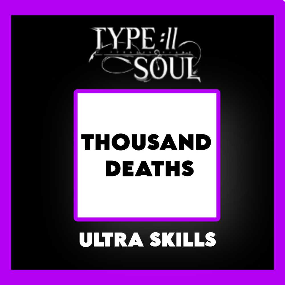 TYPE SOUL || THOUSAND DEATHS