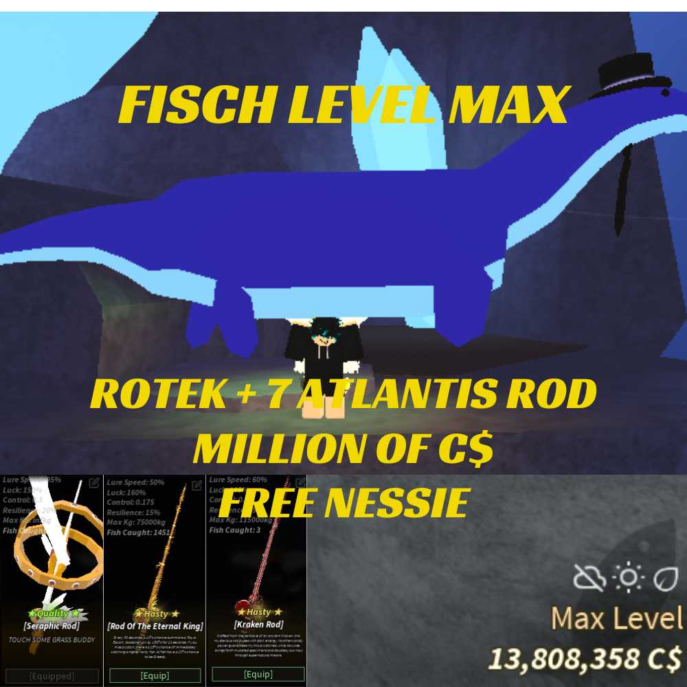 FISCH LEVEL MAX - ROTEX + ALL ATLANTIS ROD + 10M+ C$ + NESSIE FREE