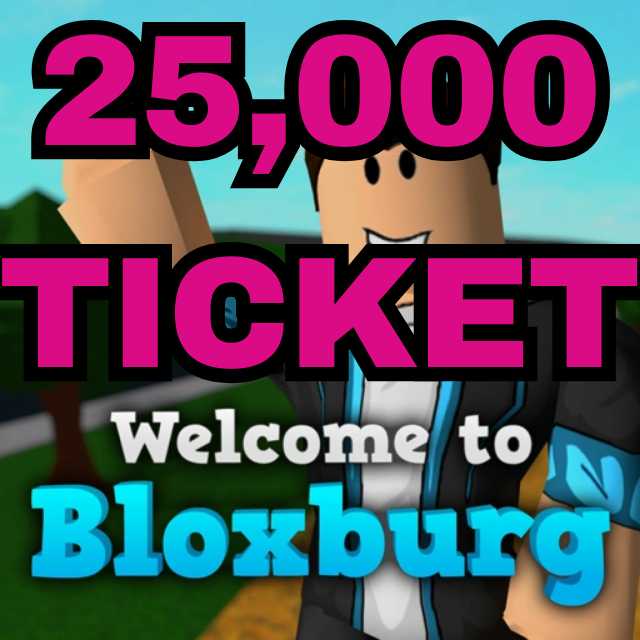 BLOXBURG (25,000 TICKET)