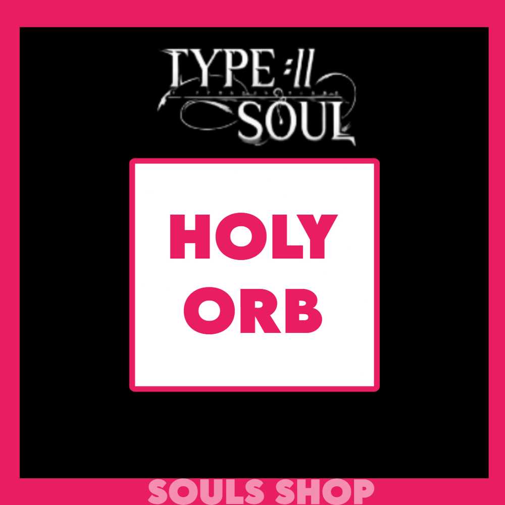 TYPE SOUL || HOLY ORB - MEDIC ULTRA SKILL