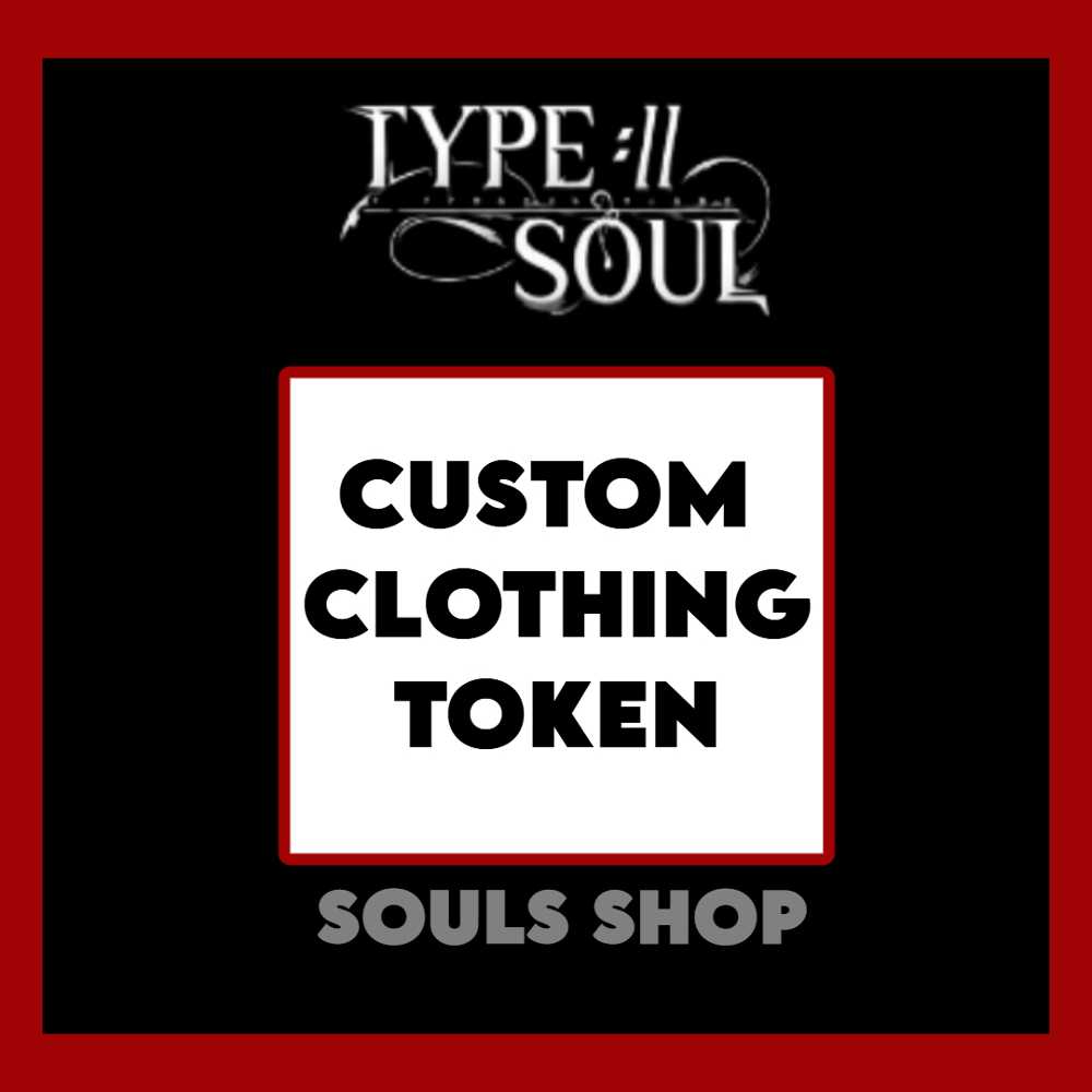 TYPE SOUL || CUSTOM CLOTHING TOKEN