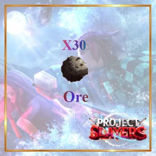 Ore x30 - Project Slayer