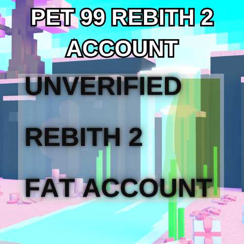 Pet Simulator 99 - Rebith 2 Fat Account - Unverified Accounts