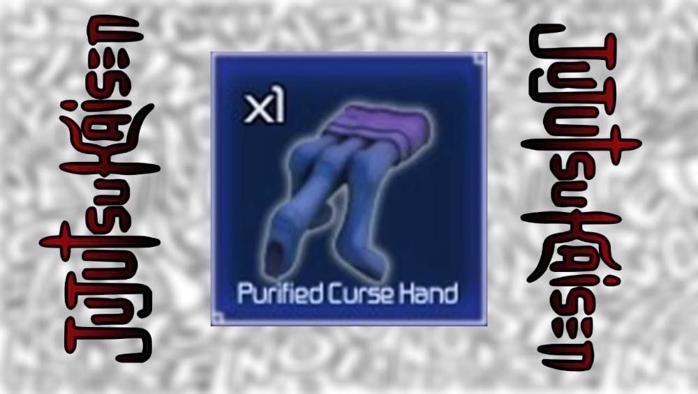 Purified Curse Hand - [ Jujutsu Infinite ]item trade