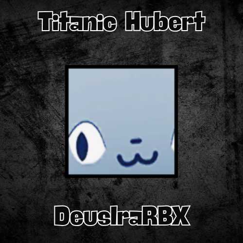 Titanic Hubert - PS99/Pet Simulator 99 / Fast Delivery
