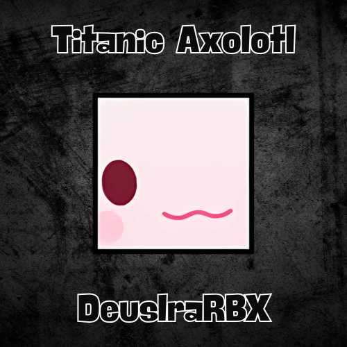 Titanic Axolotl - PS99/Pet Simulator 99 / Fast Delivery