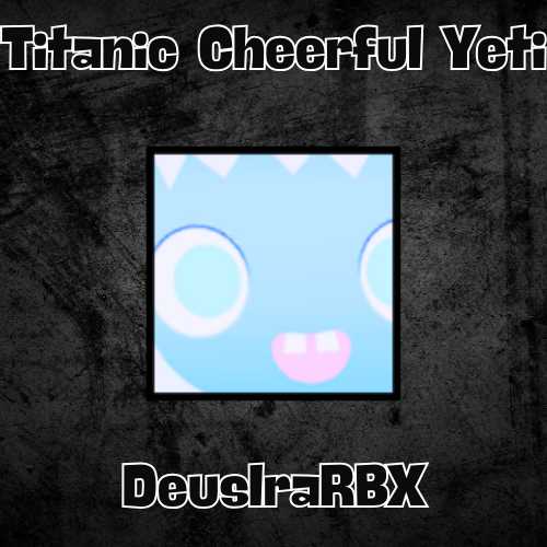 Titanic Cheerful Yeti - PS99/Pet Simulator 99 / Fast Delivery
