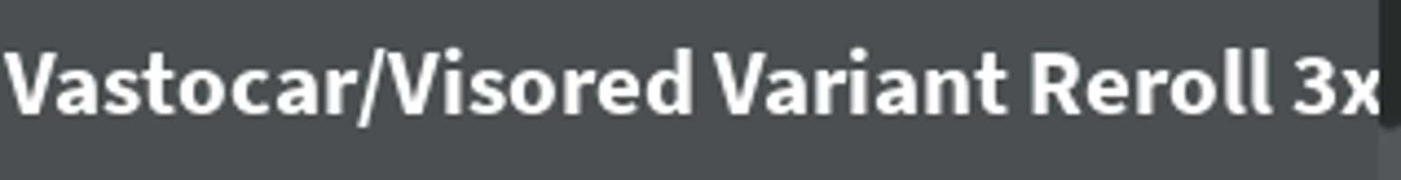 Type Soul | Vastocar/Vizored Variant Reroll