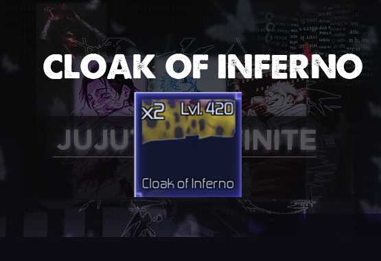 Cloak of Inferno - Jujutsu Infinite