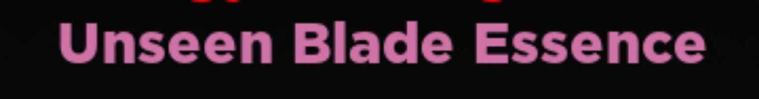 UNSEEN BLADE ESSENCE