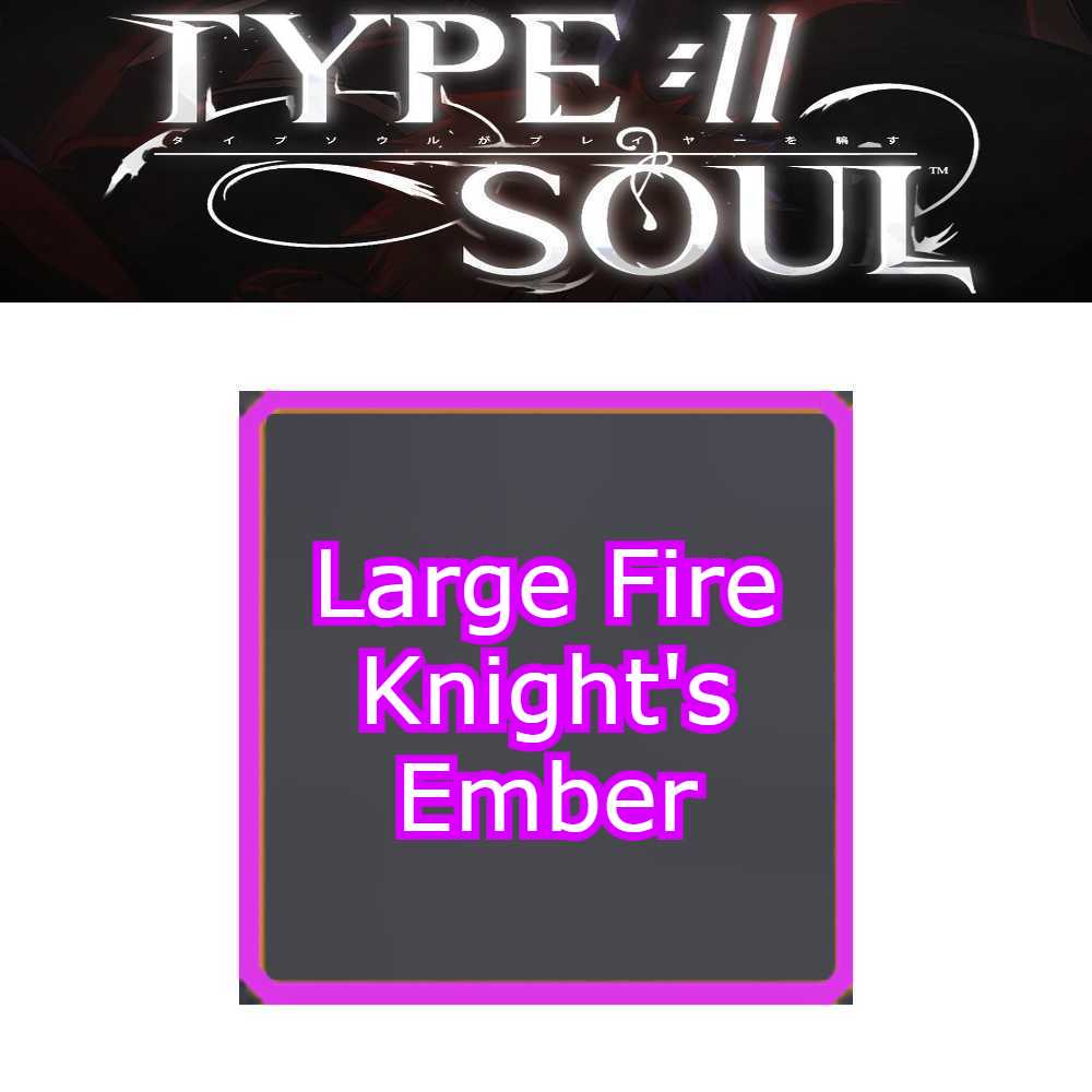 Large Fire Knight's Ember - Fire Knight Greatsword (Weapon) - Type Soul