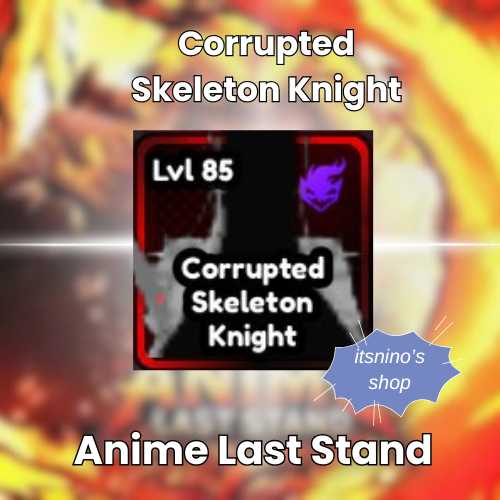 Corrupted Skeleton Knight - Anime Last Stand
