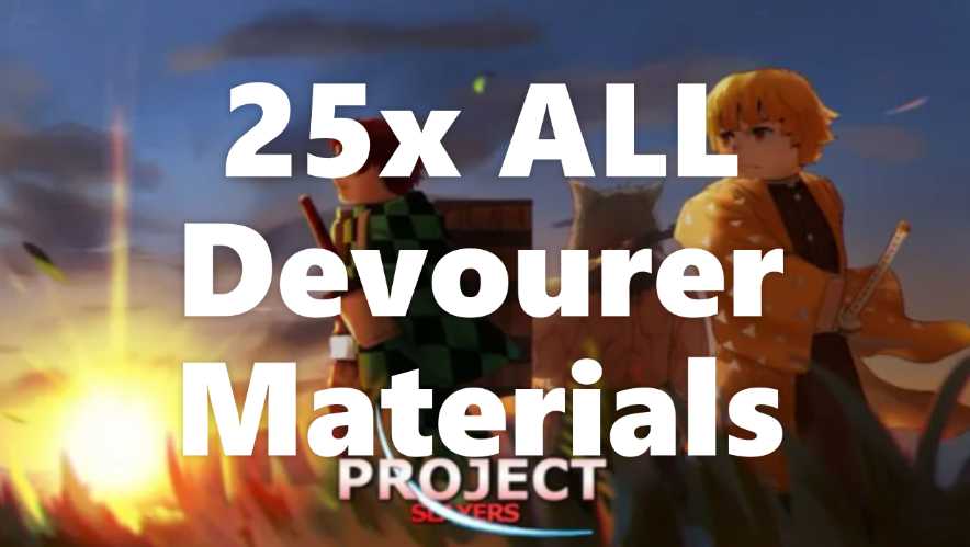 Project Slayers 25x ALL devourer Materials
