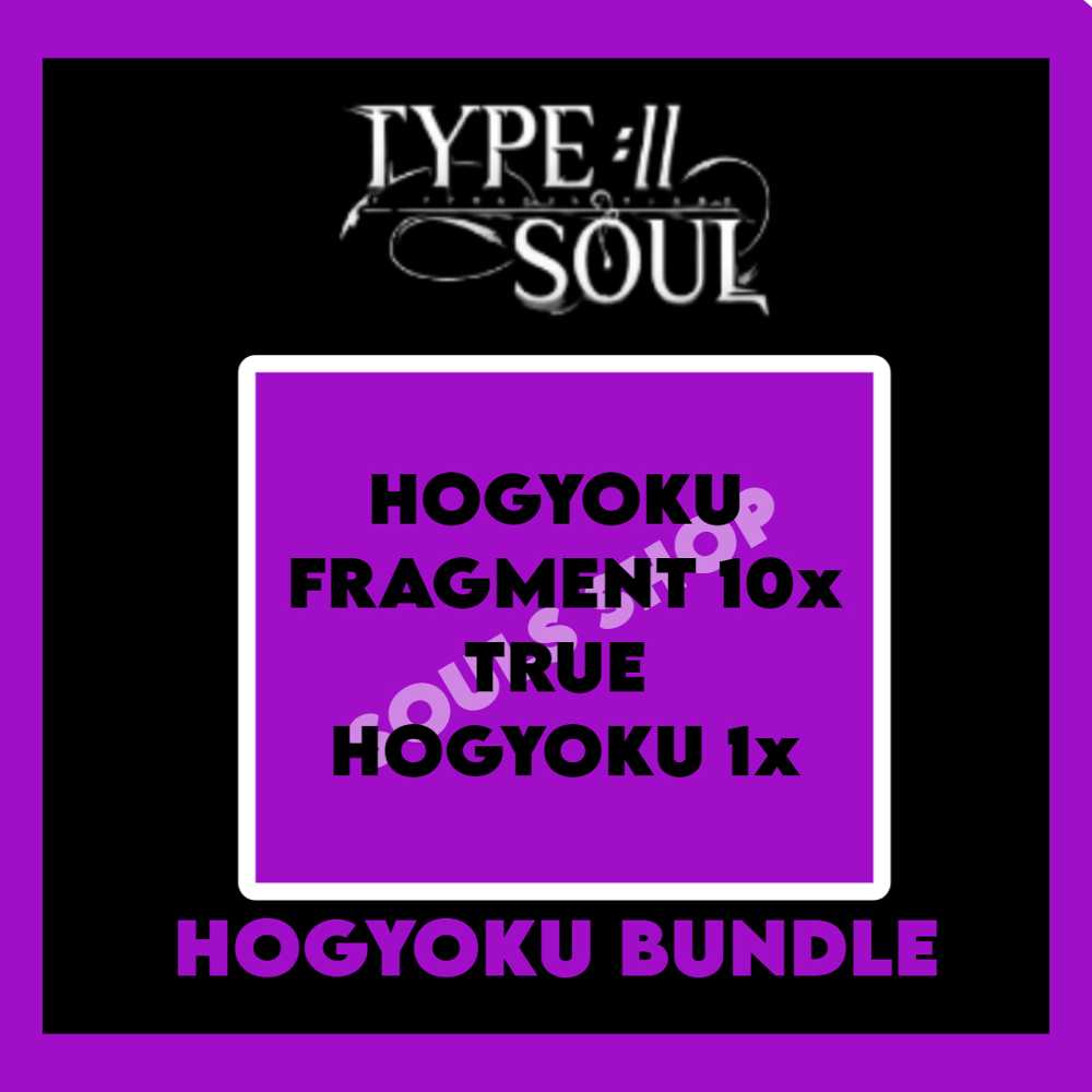 TYPE SOUL || HOGYOKU BUNDLE (HOGYOKU FRAGMENTS 10x, TRUE HOGYOKU 10x)
