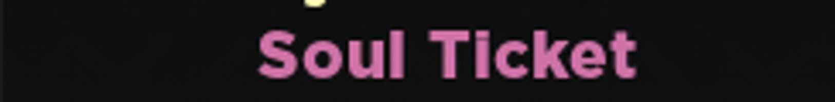Soul Ticket Type Soul