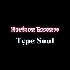 Horizon Essence ( Skill ) - TYPE SOUL