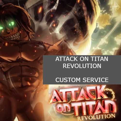 CUSTOM SERVICE | READ DESCRIPTION | ATTACK ON TITAN REVOLUTION | AOTR