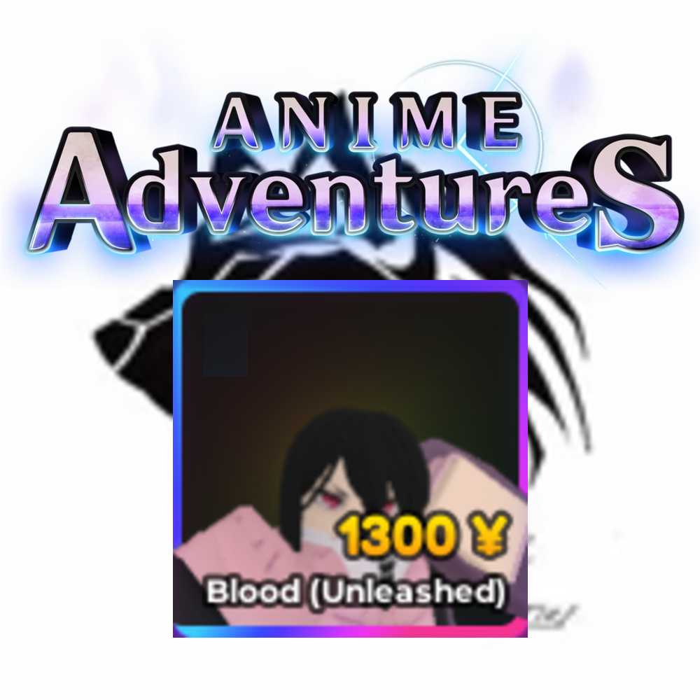 Blood (Evo) - Power - Anime Adventures - AA