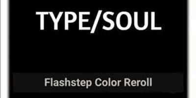 Type Soul -2 Flashstep color reroll