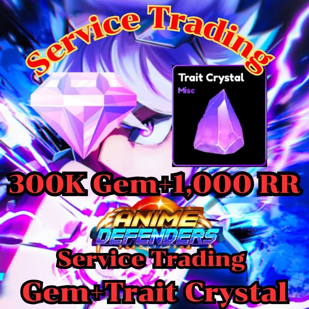 Anime Defenders Trading Gem+Trait Crystal300,000+1,000 RR | Tax Covered ...