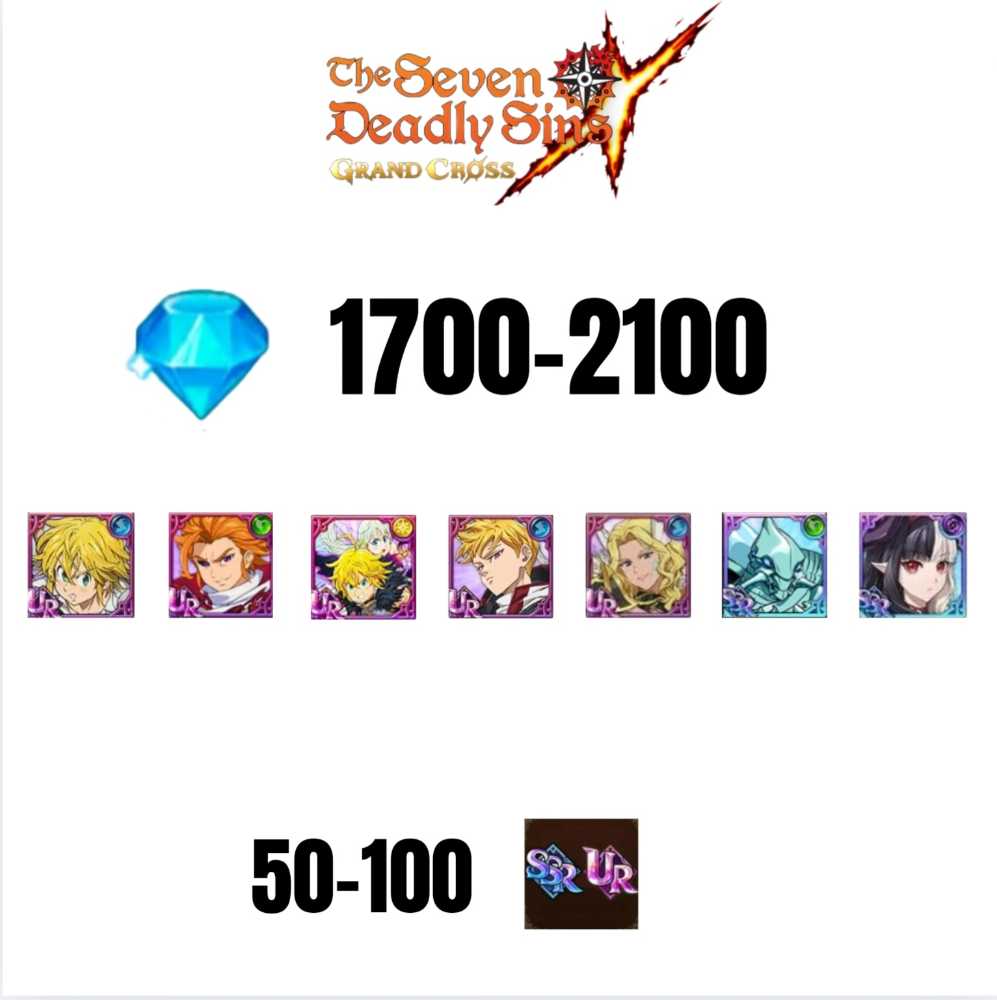 2100 GEMS7 CHARACTERS GUARANTEED100 UR/SSRSEVEN DEADLY SINS GRAND CROSS ...