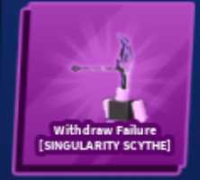 withdraw failure [SINGULARITY SCYTHE]