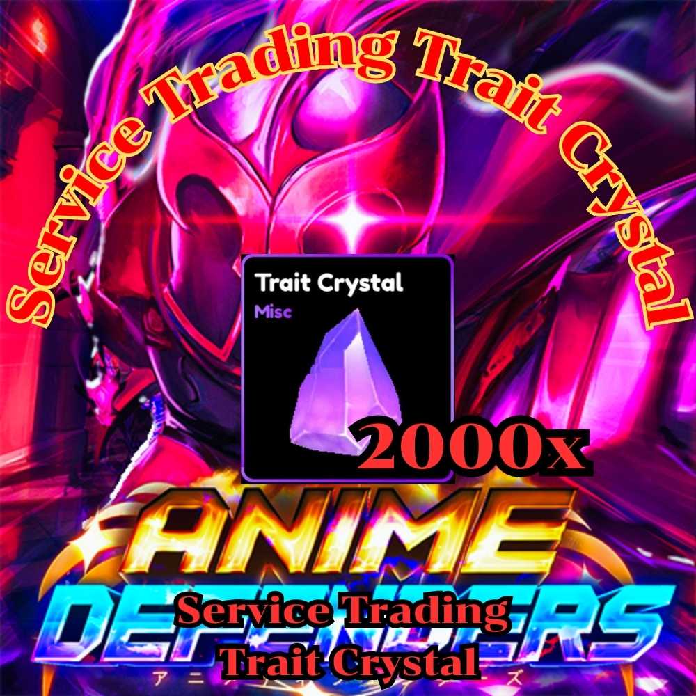 Anime DefendersTrading Trait Crystal 2000x | DM me when you purchase